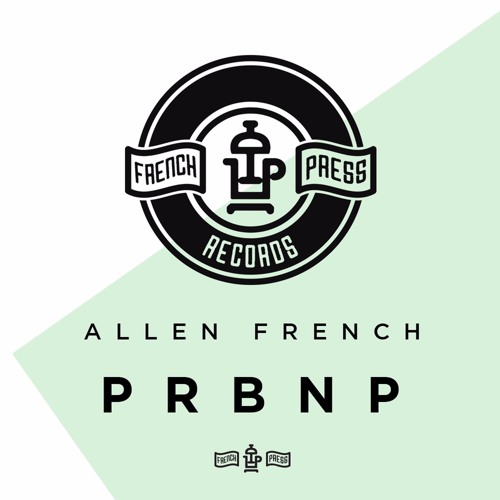 Stream Allen French - P.R.B.N.P. by French Press Records | Listen ...