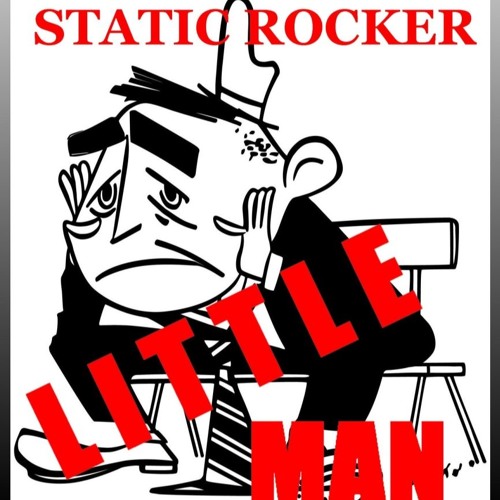 Stream Static Rocker Little Man by STATIC ROCKER | Listen online for ...