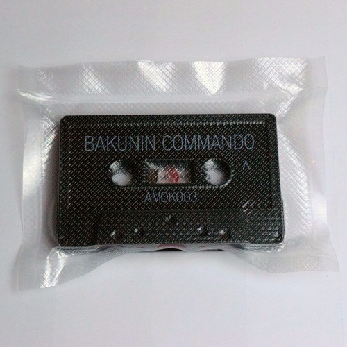 Stream Amok Tapes Listen To Bakunin Commando Amok003 Playlist Online For Free On Soundcloud