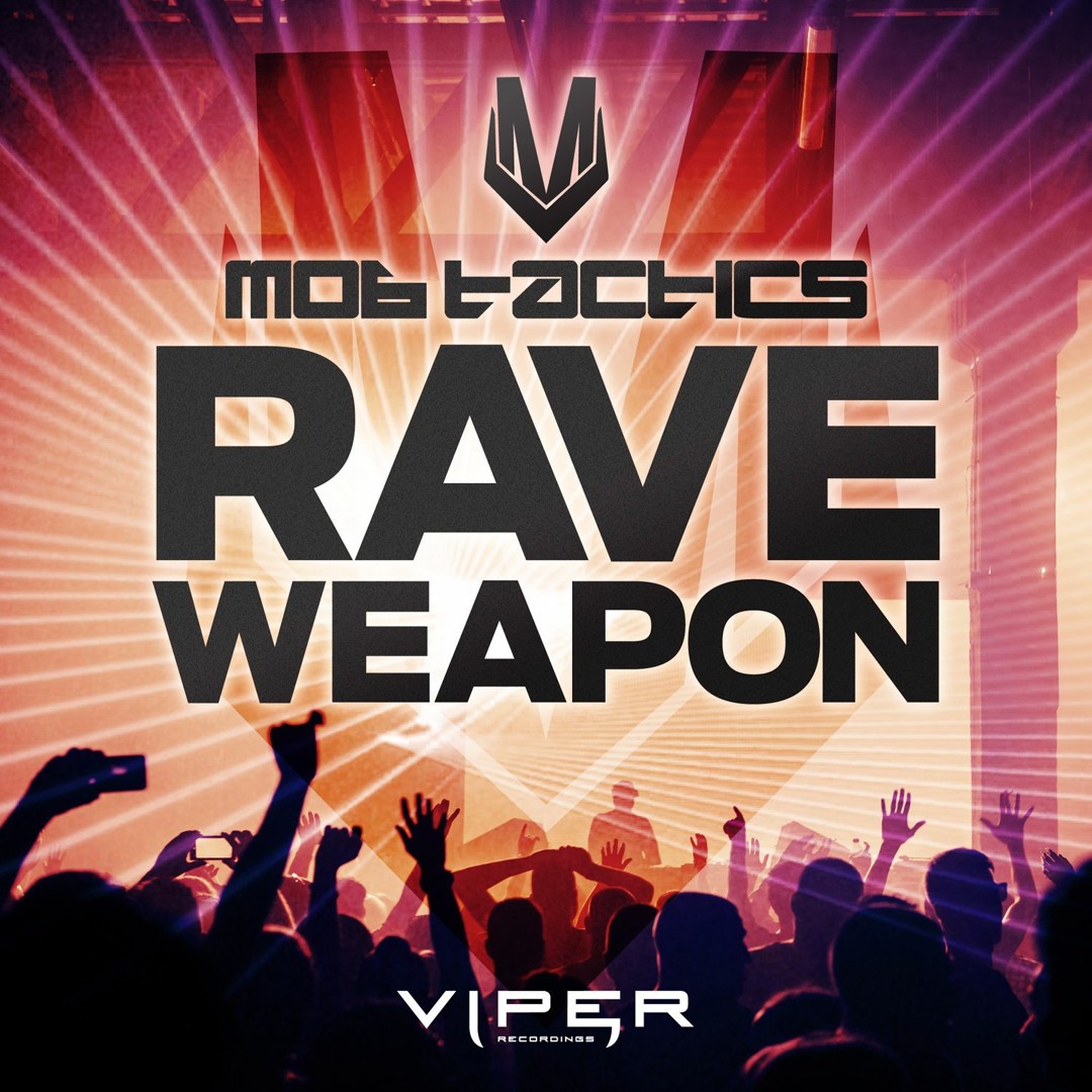 Stream Mob Tactics - Rave Weapon [FREE DOWNLOAD] by Viper Recordings ...