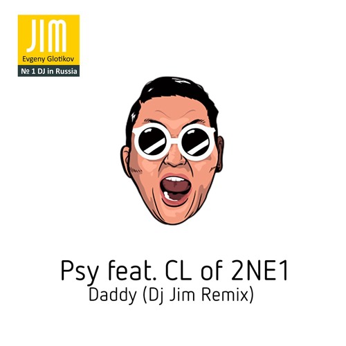 Stream Psy feat. CL of 2NE1 - Daddy (Dj Jim Remix) by Dj JIM | Listen ...