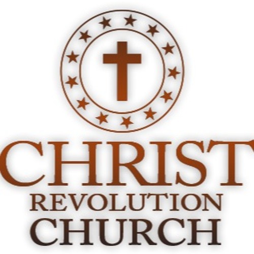 Stream Christ Revolution Church | Listen to Christ Revolution Church ...