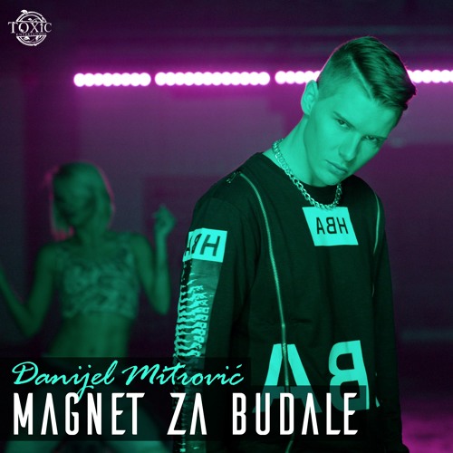 Stream Danijel Mitrovic - Magnet Za Budale by TOXIC | Listen online for free on SoundCloud