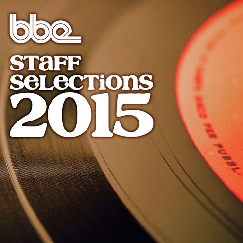 Stream BBE Staff Selections 2015 (Album Sampler) by BBE Music | Listen ...