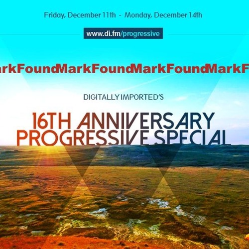 Stream Mark Found 16th Anniversary Digitally Imported by Mark Found ...
