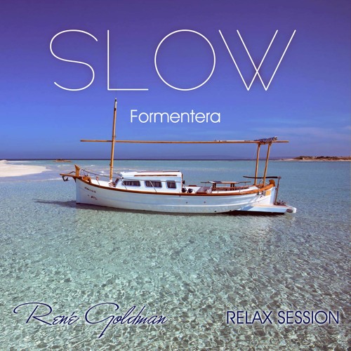 Stream René Goldman aka Ibizasoulon - Formentera slow session 2015 by ...