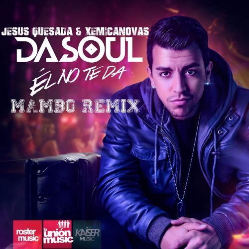 Stream Dasoul - El No Te Da (Jesus Quesada & Xemi Canovas Mambo Remix ... Stream Dasoul - El No Te Da (Jesus Quesada & Xemi Canovas Mambo Remix ...