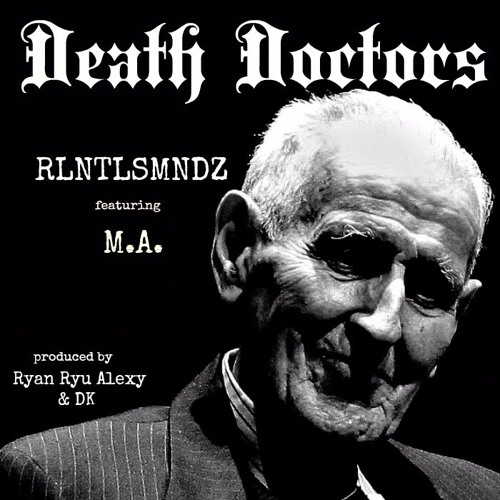 Stream Death Doctors RLNTLSMNDZ Featuring MA Produced By Ryan Ryu Alexy ...