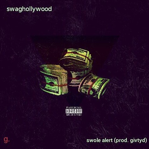 Stream Swaghollywood - Swole Alert (Produced By Givtyd) by Givtyd ...