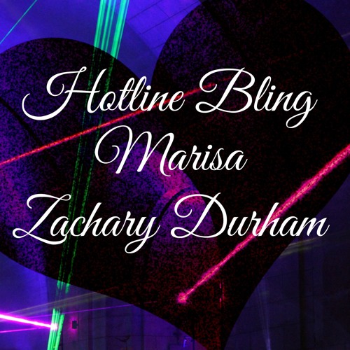 Stream Hotline Bling (Drake Cover) - Marisa & Zachary Durham by mc ...