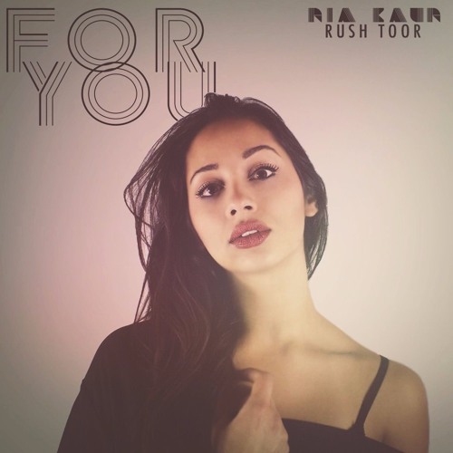 Stream Ria Kaur and Rush Toor - For You by Ria Kaur | Listen online for ...