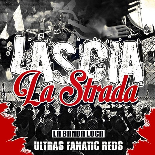 Stream ULTRAS FANATIC REDS - Maniera Ultras |Lascia La Strada| by ...