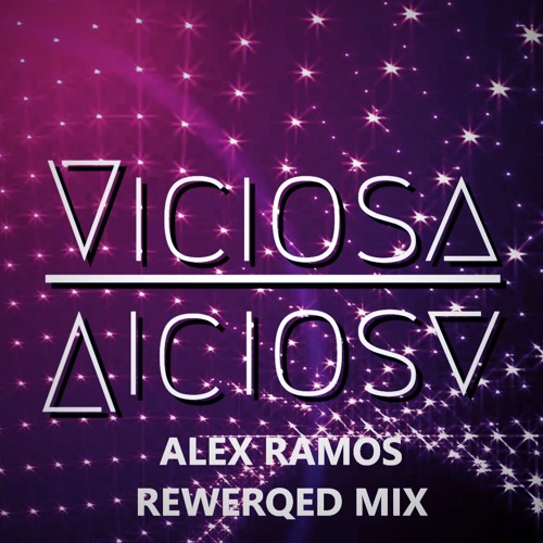 Stream VICIOSA ALEX RAMOS MIX (REWERQED) by Dj Alex Ramos | Listen ...