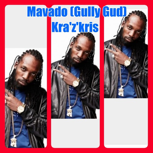 Stream MAVADO (GULLY GUD)MIX BY DJ KRIS by Kra'Z'Kris-25 | Listen ...