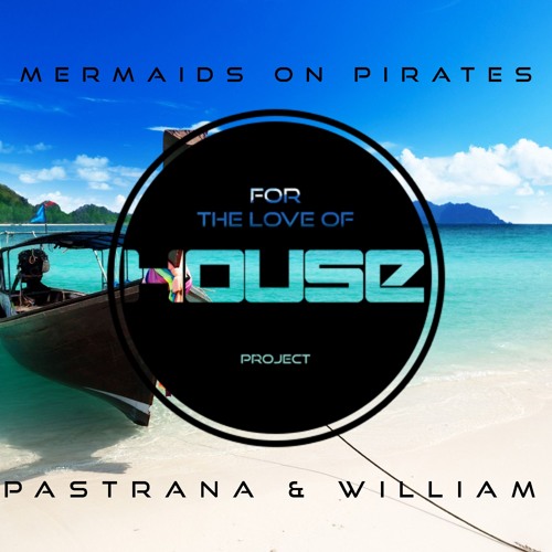 Stream Pastrana & William - Mermaids On Pirates (Original Mix) by For ...