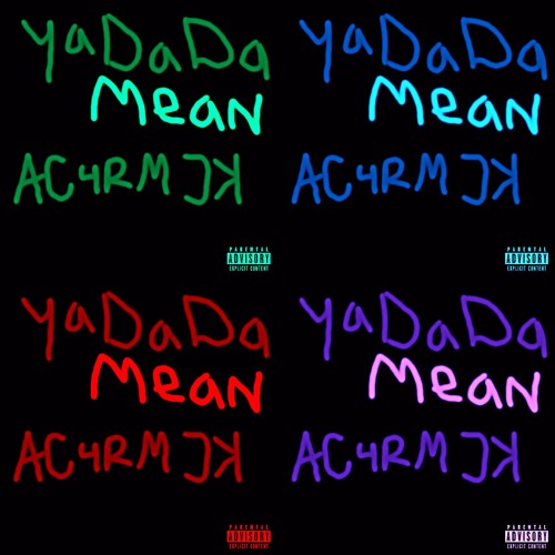 Stream Ya Da Da Mean by AC 4RM KC | Listen online for free on SoundCloud