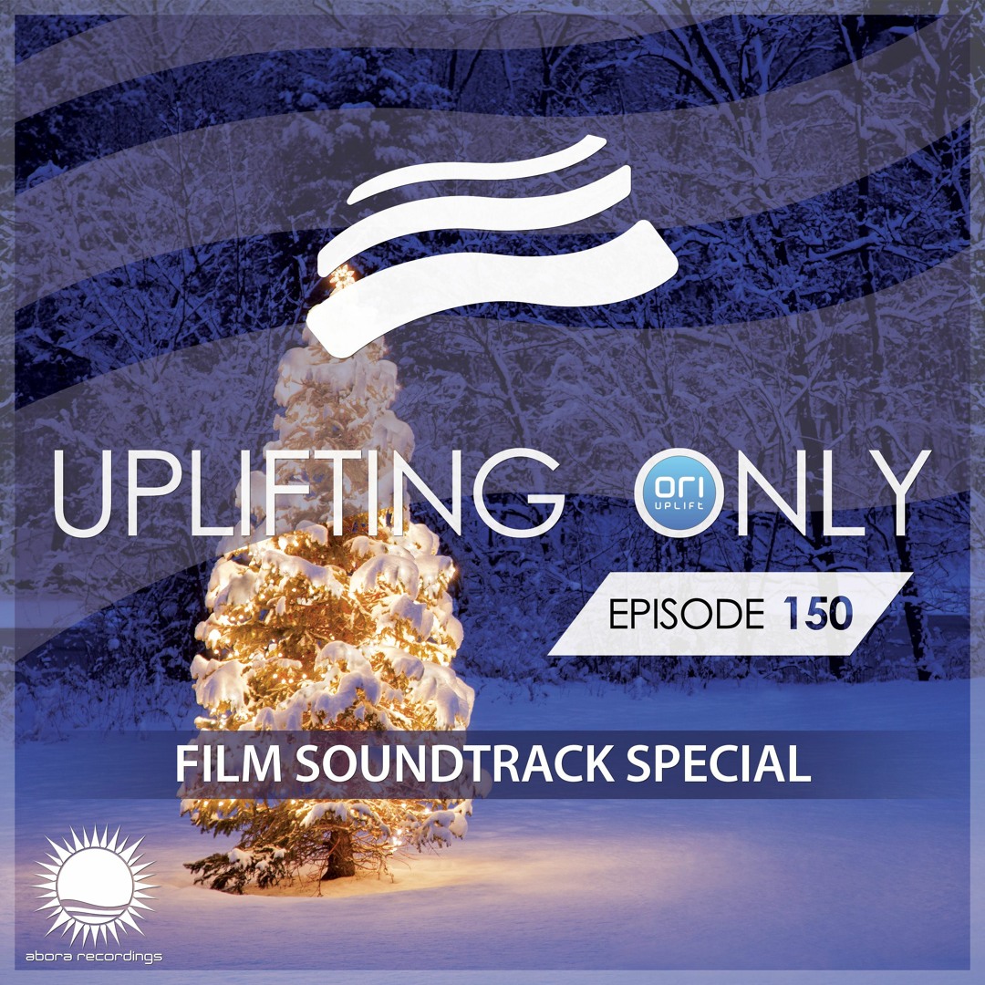 Stream Uplifting Only 150 (Dec 24, 2015) — Film Soundtrack Special (All ...
