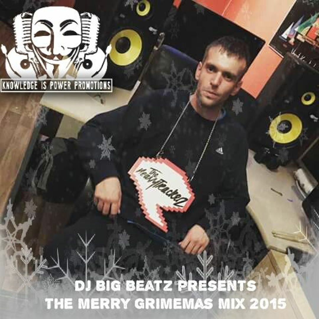 Stream DJ Big Beatz - The Merry Grimemas Mix 2015 by Knowledge Is Power ...