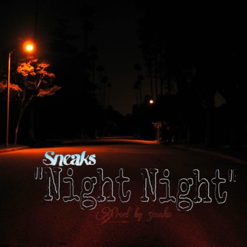 Stream NightNight (2015) by Sneaks | Listen online for free on SoundCloud
