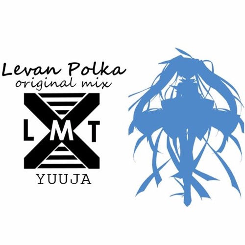 Stream Levan Polka - Lemot Ft Yuuja (Hatsune Miku - レヴァンポルカ) by DJ ...
