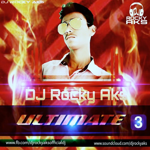 Stream DJ Rocky Aks | Listen to Ultimate 3 - DJ Rocky Aks playlist ...
