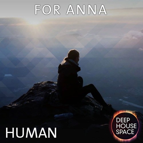 Stream Deep House Space 70: For Anna (Human) by Deep House Space ...