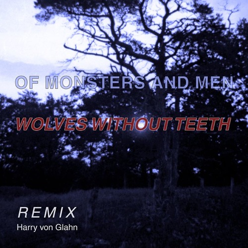 Stream Remix: Of Monsters And Men "Wolves Without Teeth" by Harry von ...