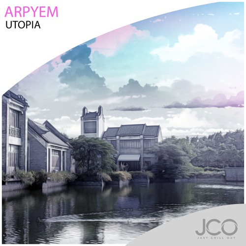 Stream Arpyem - Utopia by Just Chill Out. | Listen online for free on ...