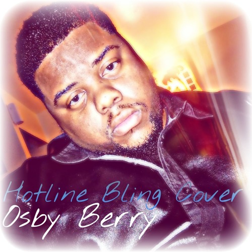 Stream Hotline Bling Cover by Osby Berry | Listen online for free on ...