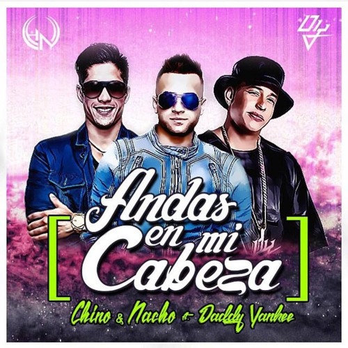Stream Chino & Nacho ft Daddy Yankee - Andas En Mi Cabeza[Dj Isvin™ R ...