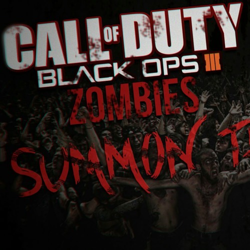 Stream DaGames-Summon-the-wave-CoD-Black-Ops-3-Zombies-song-Extended ...