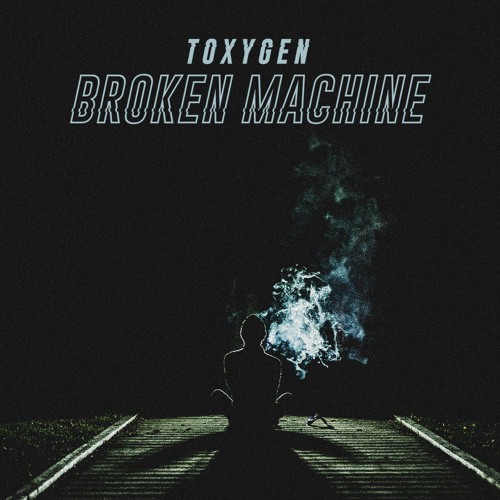 Stream Broken Machine by TOXYGEN | Listen online for free on SoundCloud