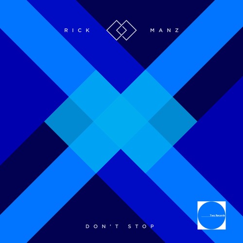 Stream Rick Manz- Don't Stop (Original Mix) OUT NOW by Two Records ...