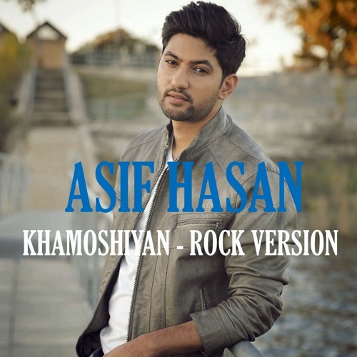Stream Khamoshiyan | Asif Hasan | Rock Version | Cover by Asif Hasan ...