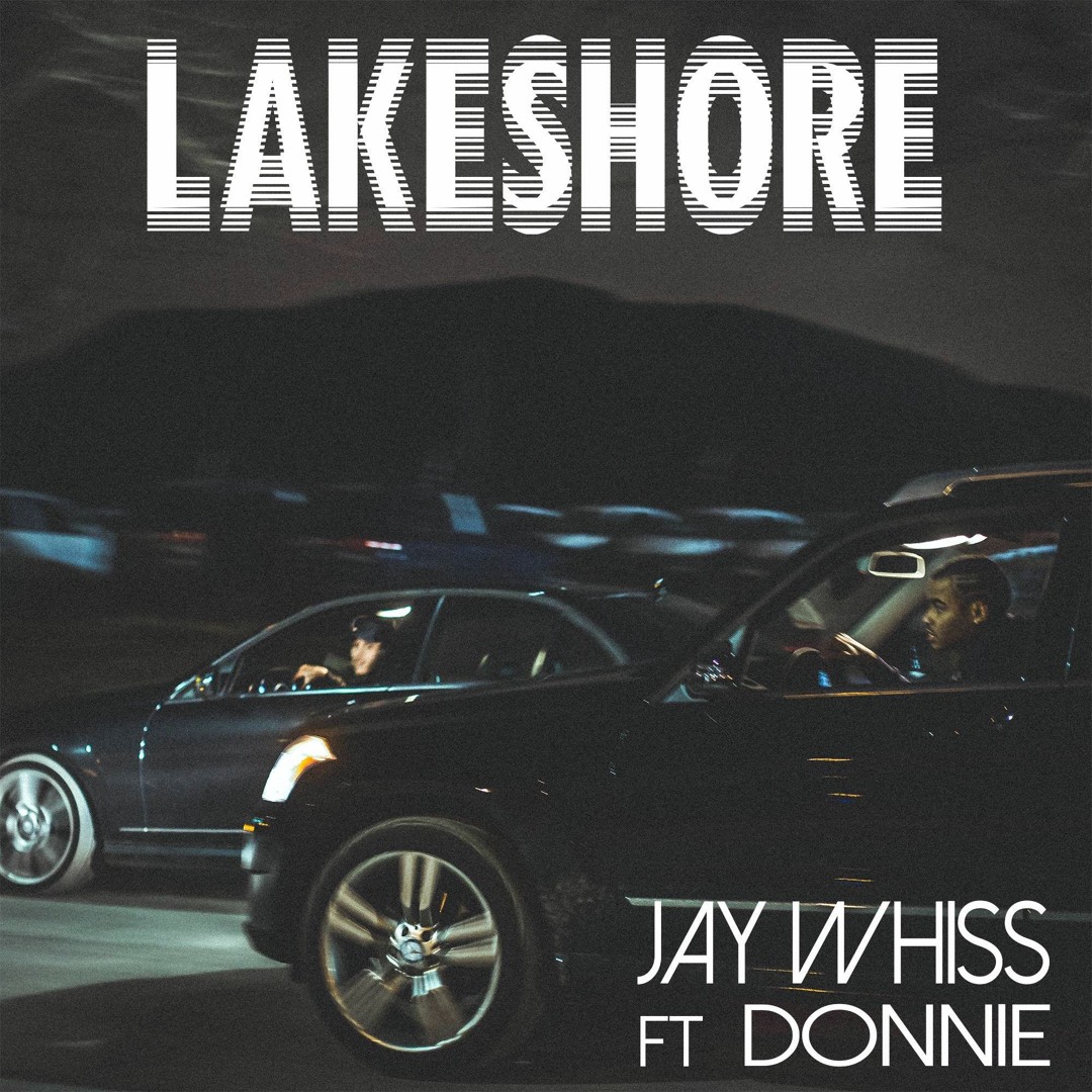 Stream Lakeshore Ft. Donnie (Prod. Murda) by Jay Whiss | Listen online ...