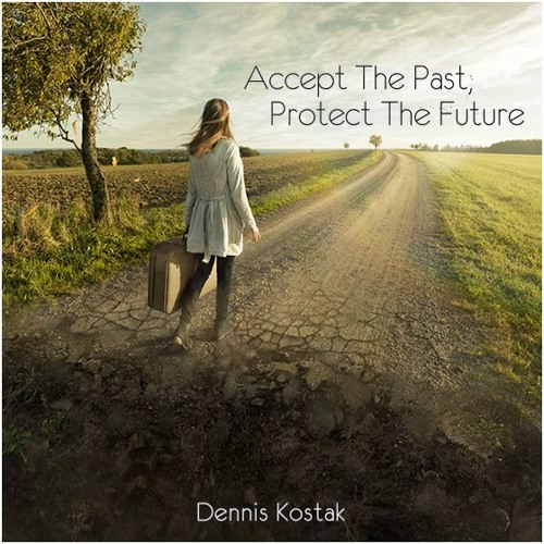 Stream Accept The Past, Protect The Future by Dennis Kostak | Listen ...