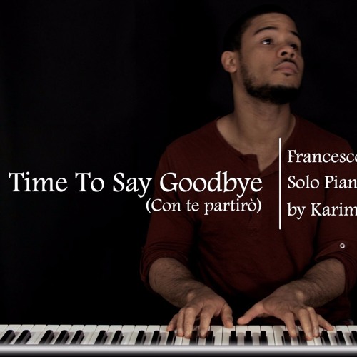 Stream Time To Say Goodbye - Solo Piano by Karim Kamar | Listen online ...