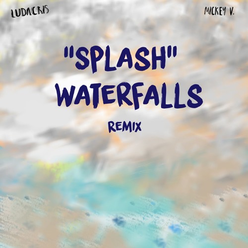 Stream Ludacris - Splash Waterfalls (Mickey V Remix) by Mickey V ...