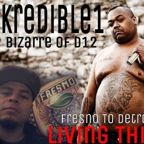 Stream Kredible1 Ft. Bizarre Of Eminem's D12 - Living This Life (Fresno ...