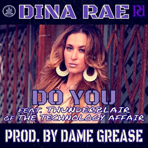 Stream Dina Rae - Do You feat. Thunderblair (Prod. by Dame Grease) by ...