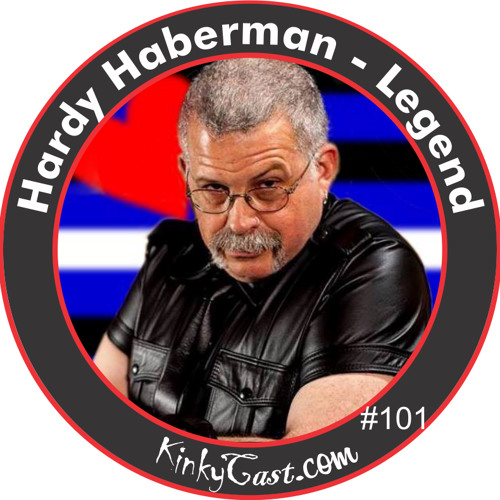 Stream #101 - Hardy Haberman - Author, Filmmaker, Legend by KinkyCast ...