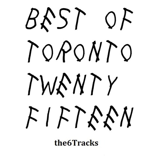 Stream 6Track | Listen to 6Tracks Best Toronto Rap of 2015 playlist ...