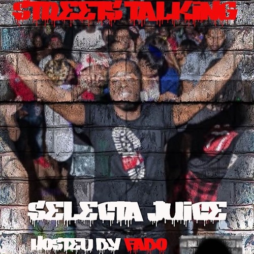 Stream Selecta Juice - Streets Talking Vol. 1 Hosted by Fabo by David DjJuice Cajuste | Listen ...