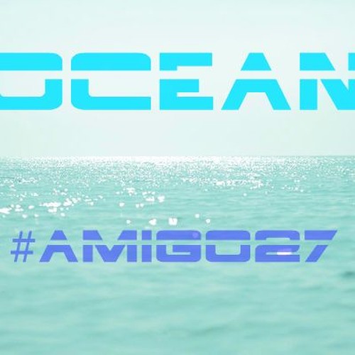 Stream #Amigo27 - Ocean by #Amigo27 | Listen online for free on SoundCloud