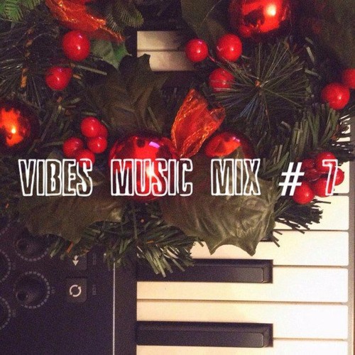 Stream Vibes Music - Mix #7 by Vibes Music | Listen online for free on ...