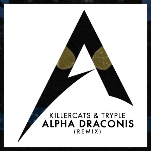 Stream Killercats & Tryple - Alpha Draconis (Alex Doan Remix) by ...