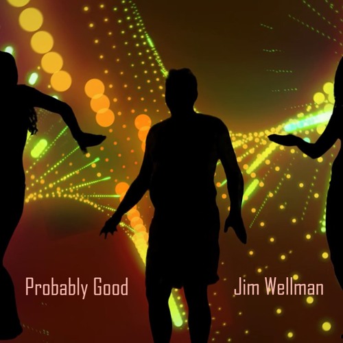 Stream Probably Good Radio Edit by Jim Wellman | Listen online for free ...