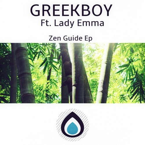Stream Greekboy Ft. Lady Emz - Zen Guide EP ( Liquid Drops ) by ...