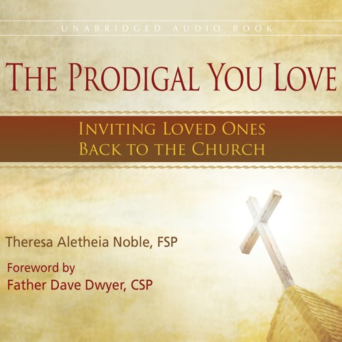 Stream The Prodigal You Love by Catholic Audio | Listen online for free ...