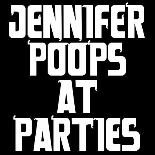 Stream Jennifer Poops At Parties by BEN VORTEKS | Listen online for ...